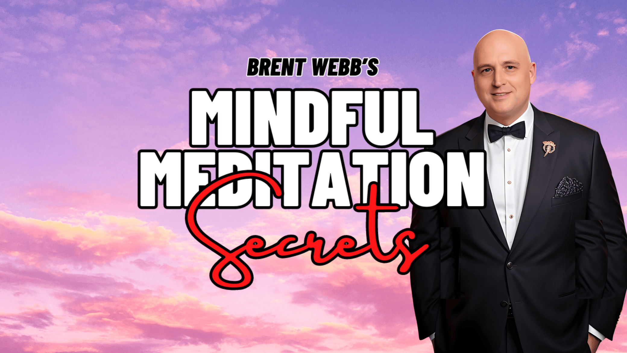 Learn How To Meditate To Change Your Life! | Mind Power Expert Brent Webb